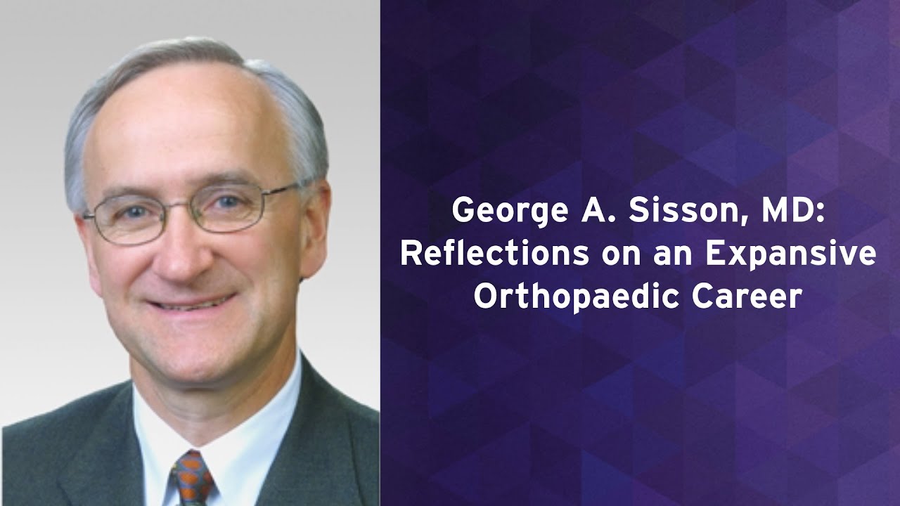 Perspectives from Dr. George Sisson Jr.: Orthopaedic Medicine - YouTube