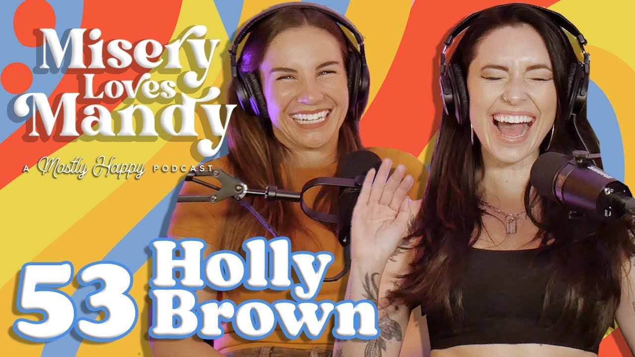 Holly Brown On Misery Loves Mandy | EP 53 - YouTube