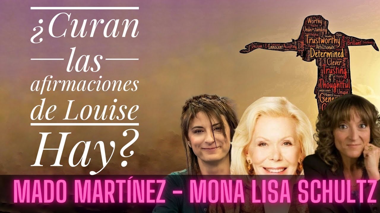 ¿Curan las afirmaciones de Louise Hay? Entrevista con Mona Lisa Schultz ...