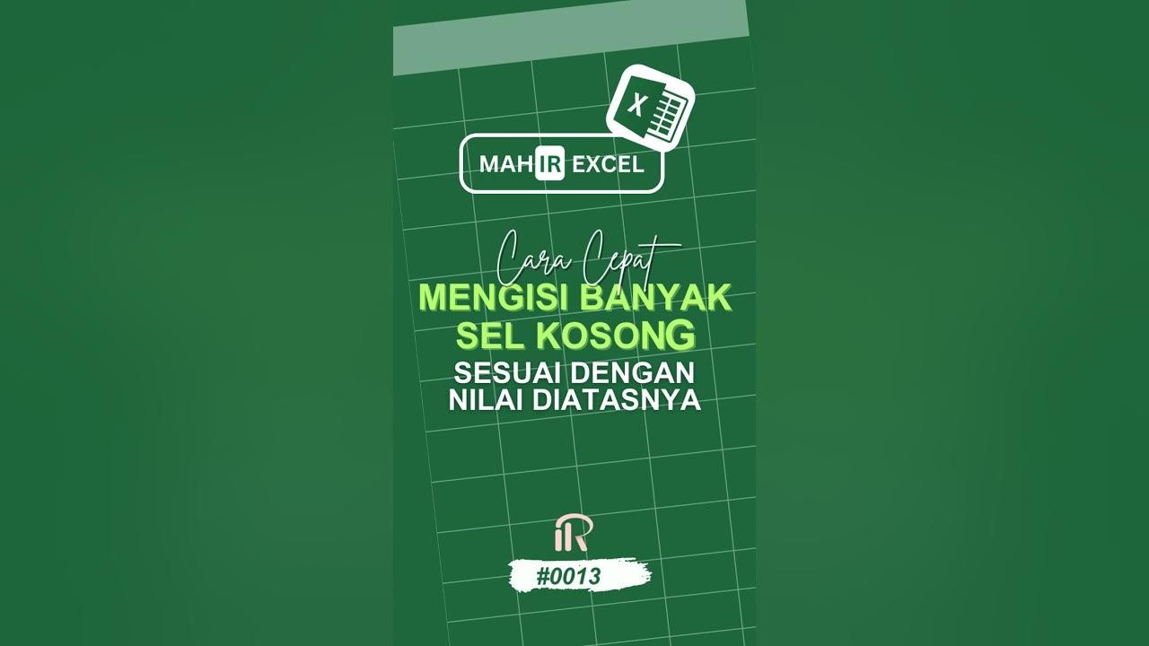 MahIR Excel #0013 - Cara Cepat Mengisi Banyak Sel Kosong Sesuai Dengan ...