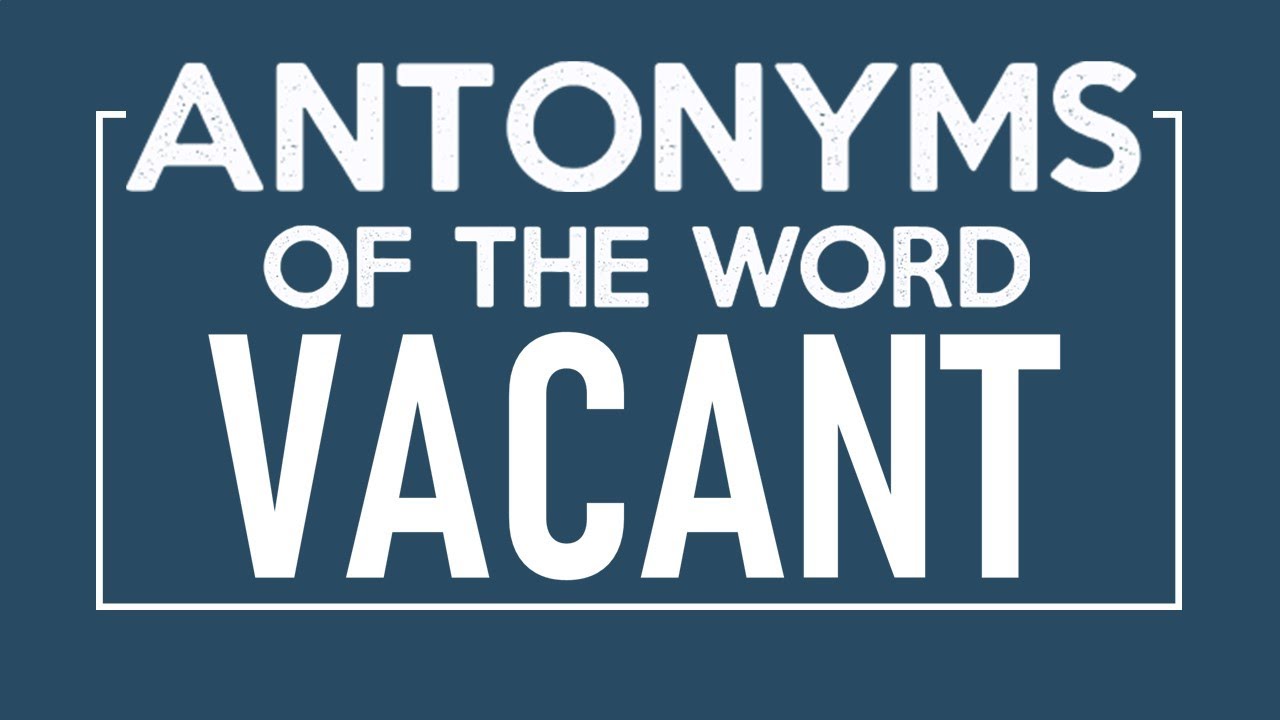 Opposite Of Vacant Antonyms Of Vacant Meaning And Example 56 OFF opposite-of-vacant-antonyms-of-vacant-meaning-and-example-56-off