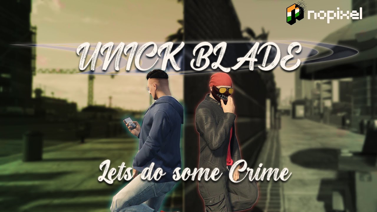 NO PIXEL RP @unickbladeyt Let Do Some Crime #gtarp #nopixel - YouTube