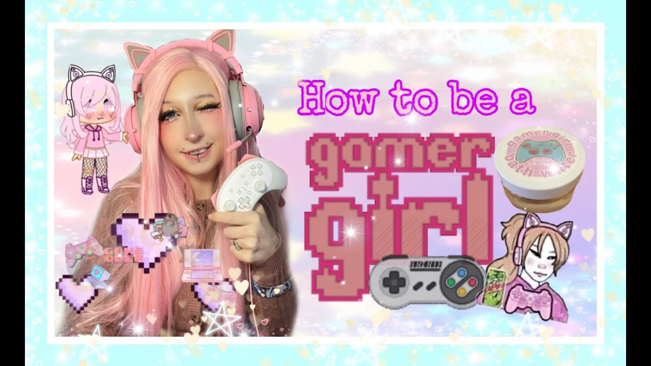 How to Become a GaMer Girl uWu!!! | cokeandredrum - YouTube