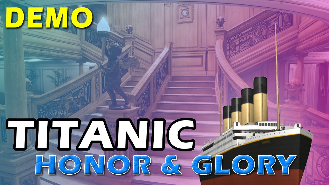 TITANIC HONOR & GLORY DEMO - HD @TitanicHG - YouTube