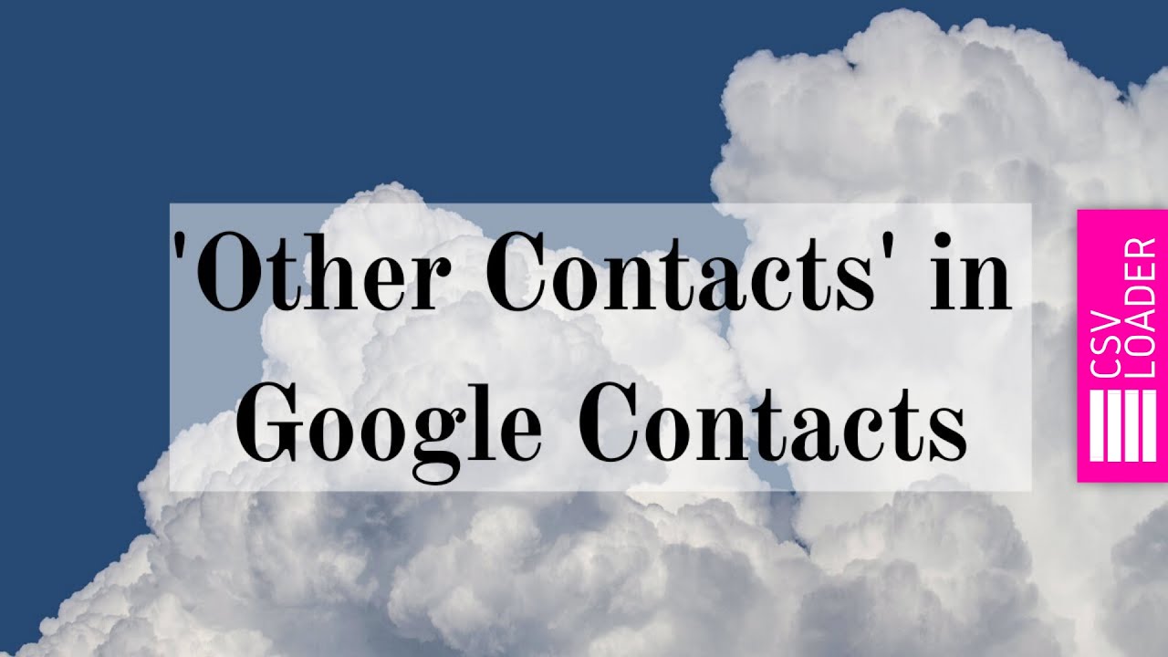Other Contacts In Google Contacts overview YouTube Other Contacts In Google Contacts overview YouTube