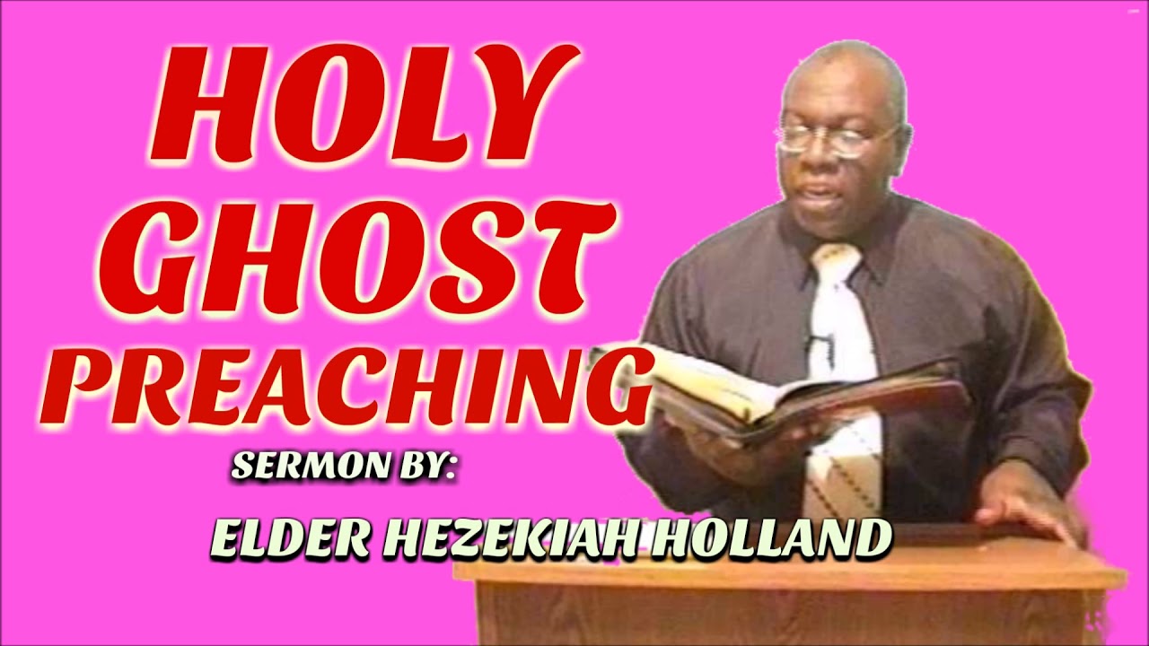 "HOLY GHOST PREACHING" Elder Hezekiah Holland - YouTube