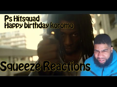 PS #HSQ - HBK : Happy Birthday Koroma| Squeeze Reactions