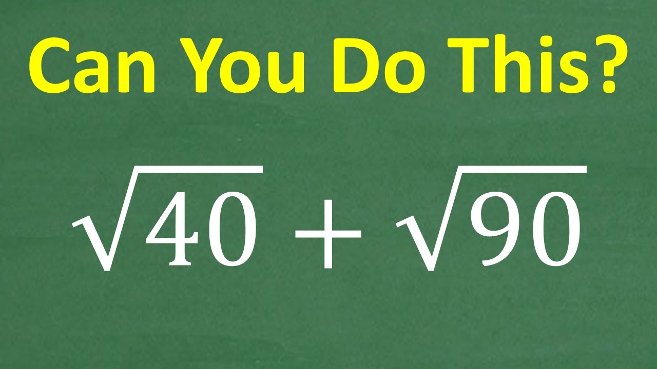The Square Root Of 40 Plus The Square Root Of 90 How To ADD Square