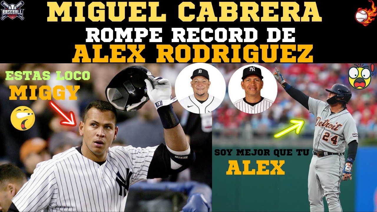 🔥Asi MIGUEL CABRERA LE PASA A ALEX RODRIGUEZ EN LA LISTA HISTORICA DE ...