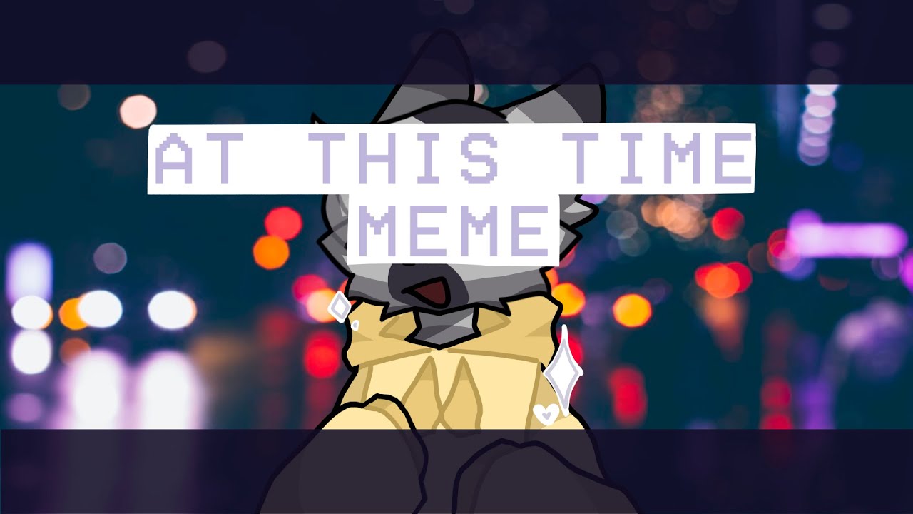 At this time meme | Flipaclip (FW) - YouTube