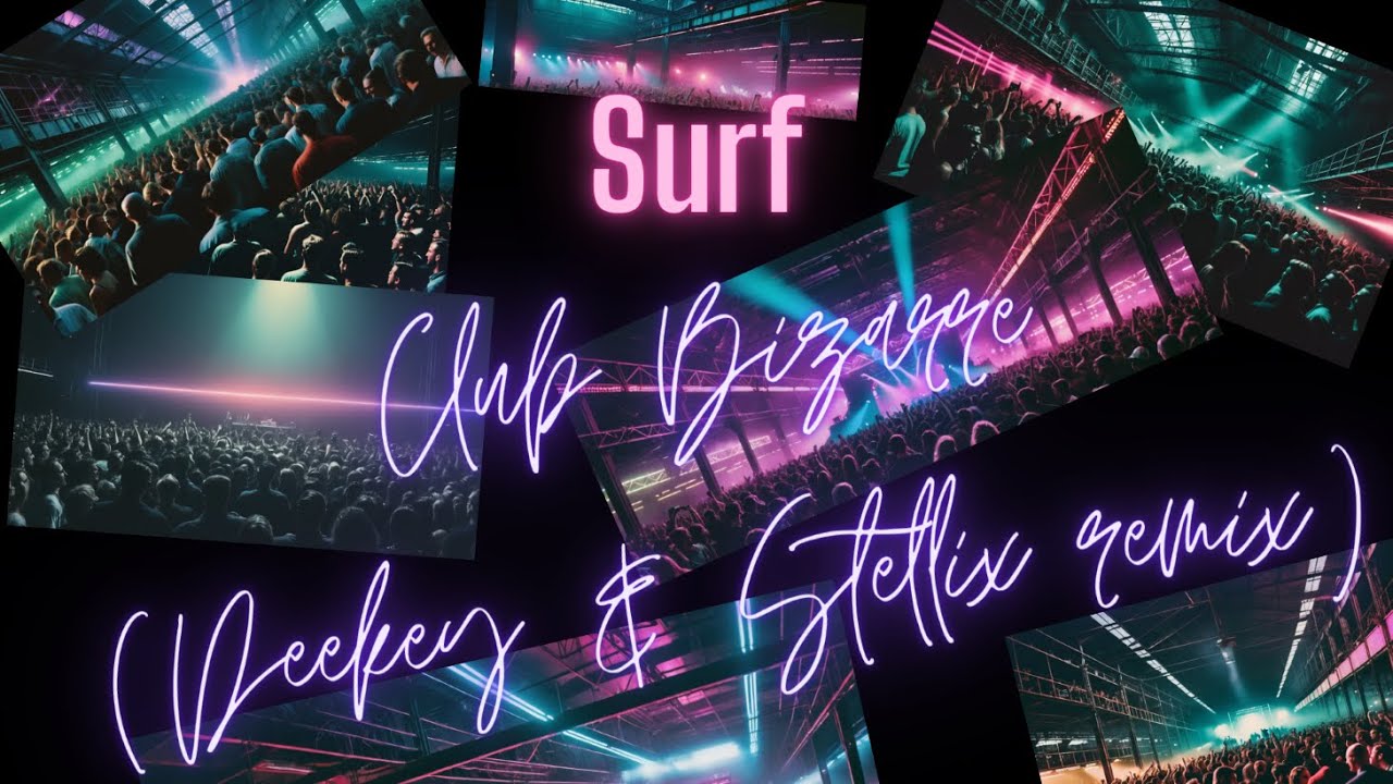 Surf - Club Bizarre (Deekey & Stellix remix) - YouTube