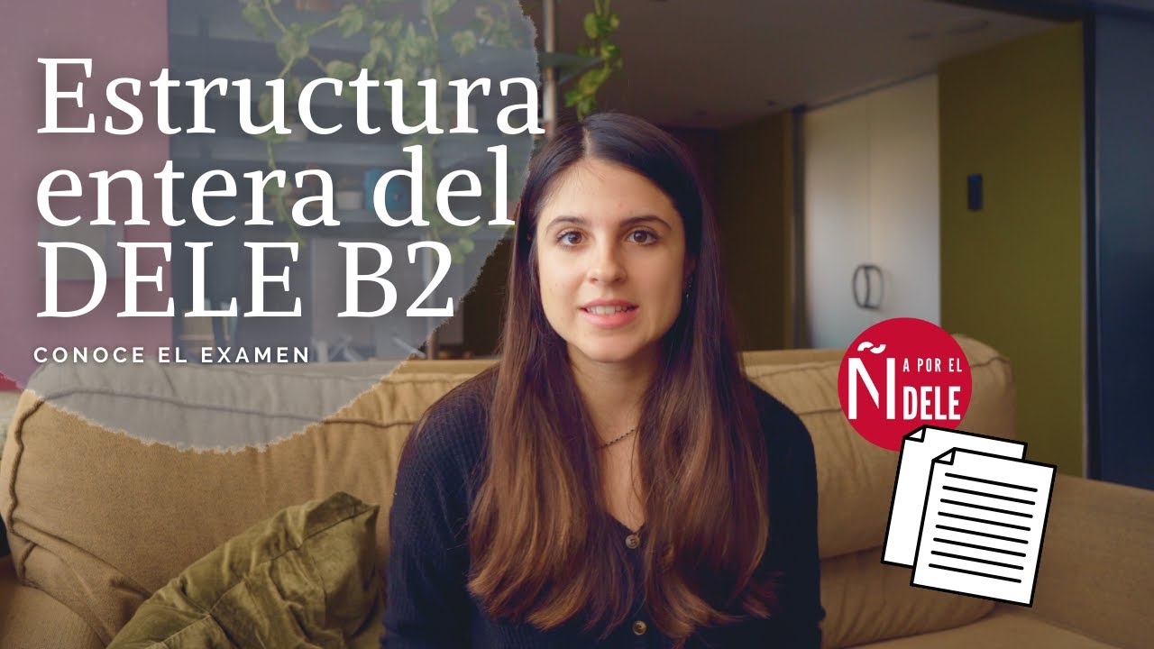 Estructura del examen de DELE B2 - ¿Cómo es el DELE B2? 🧐 - YouTube