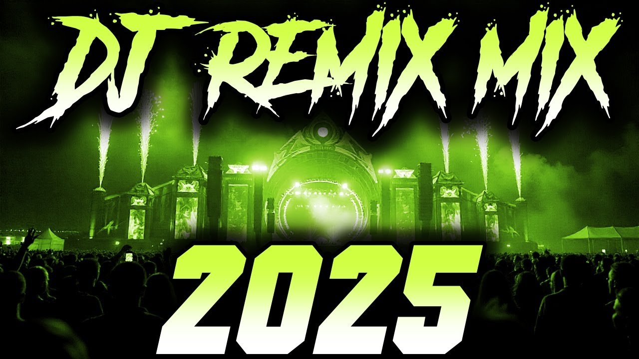 DJ MIX 2025 - Remixes & Mashups of Popular Songs 2025 | DJ Remix Song ...