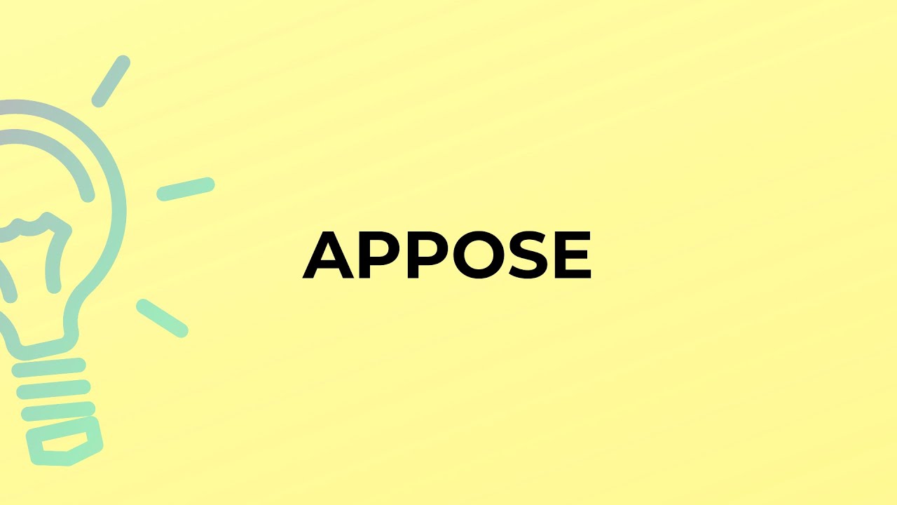 What is the meaning of the word APPOSE? - YouTube