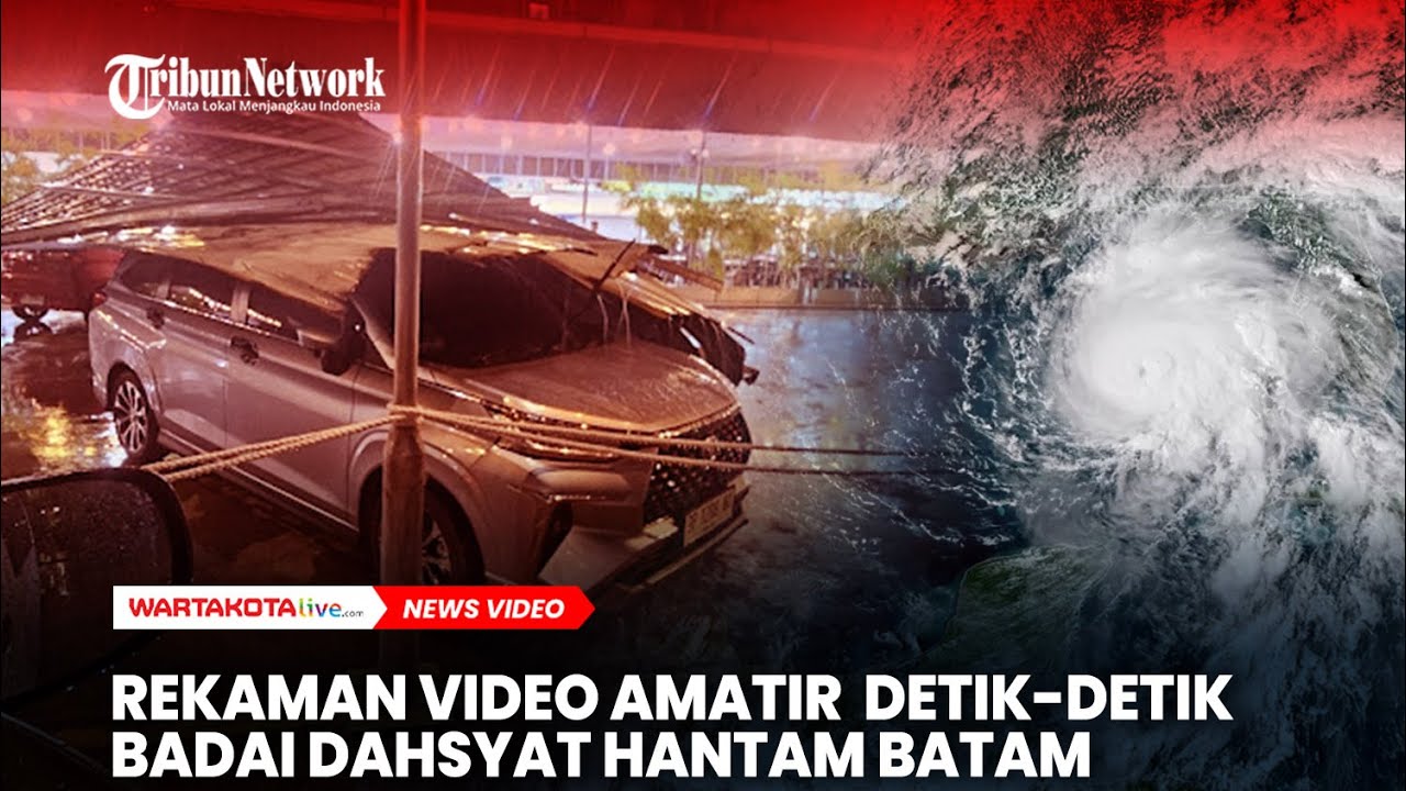 Rekaman Video Amatir Detik-Detik Badai Dahsyat Hantam Batam, 1 Orang ...
