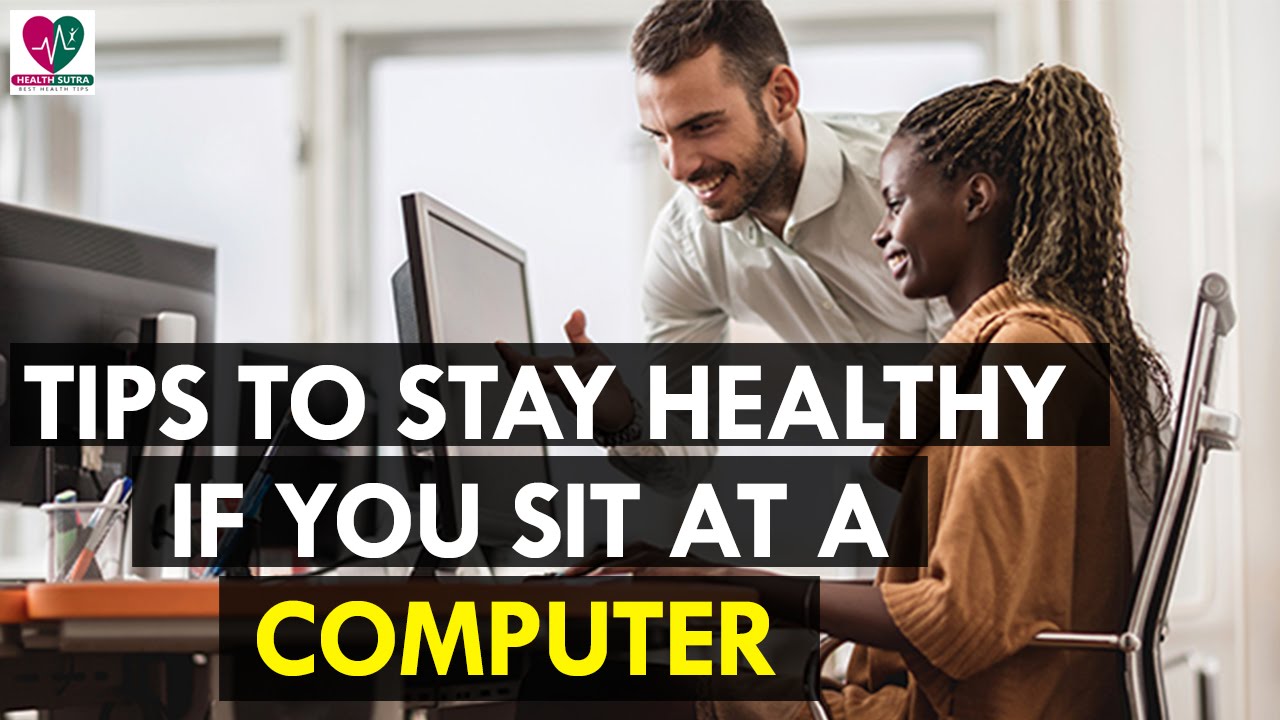 5 Tips to Stay Healthy If You Sit at a Computer All Day - Health Sutra ...