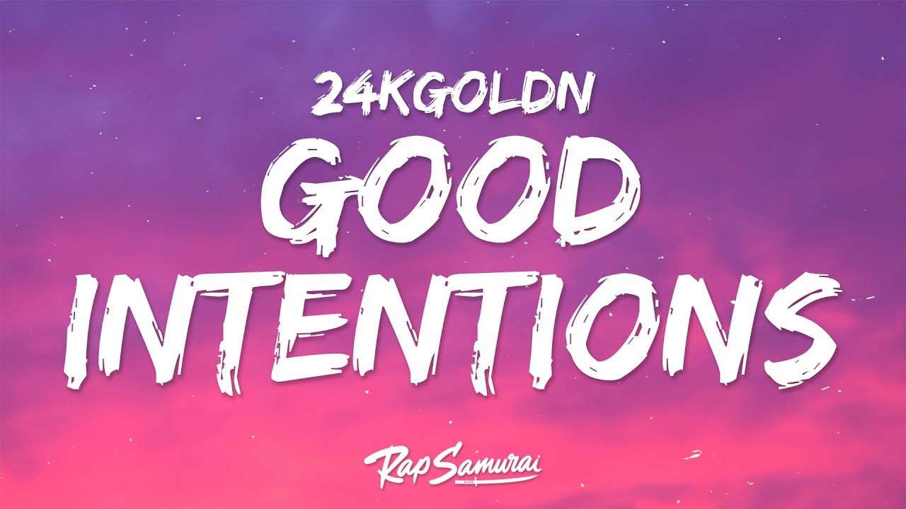 24kGoldn - Good Intentions (Lyrics) Chords - Chordify