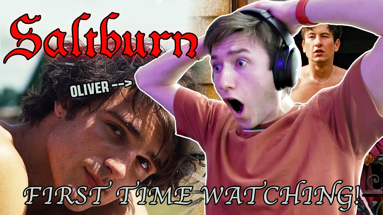 An Oliver watches SALTBURN (2023) for the FIRST TIME - YouTube