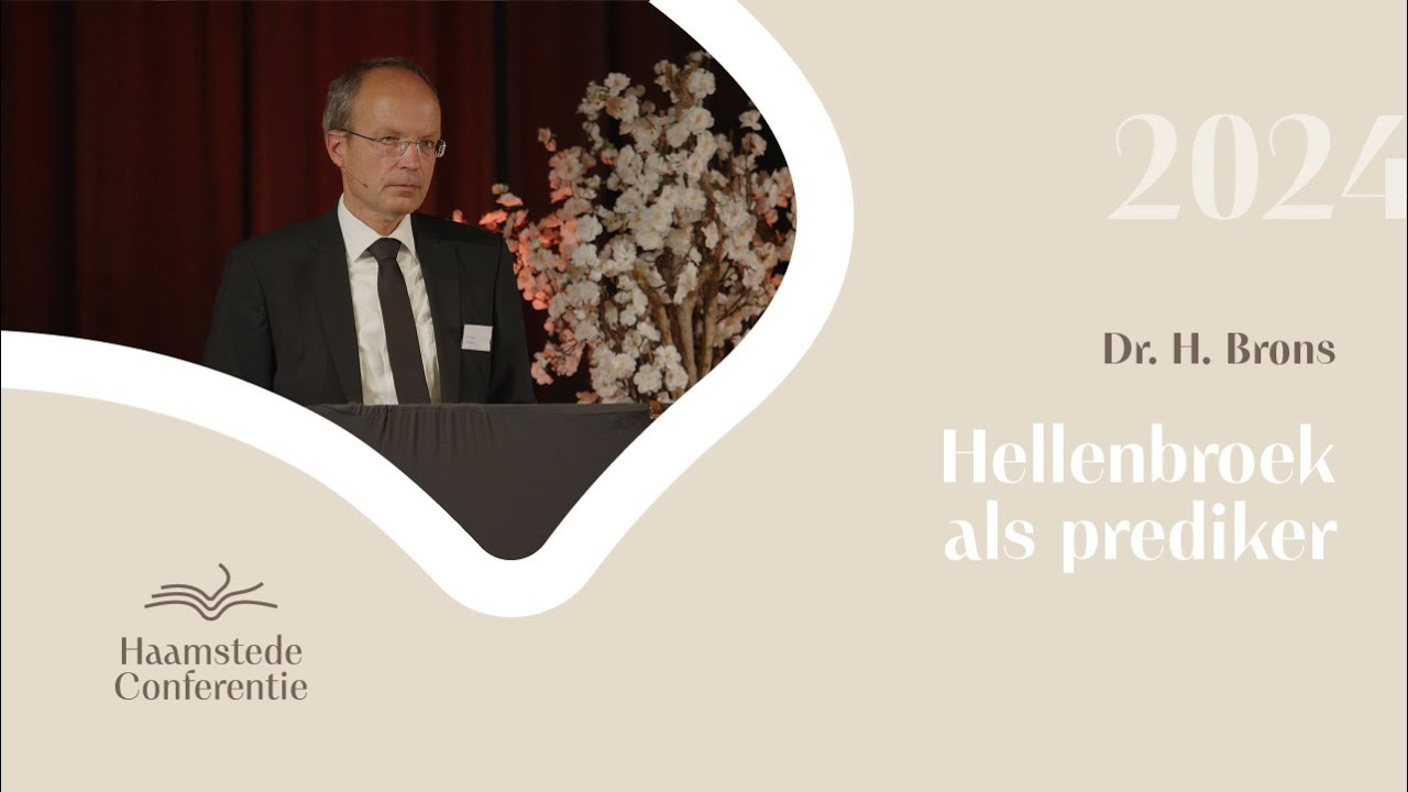 Hellenbroek als prediker - Dr. H. Brons - Haamstedeconferentie 2024 ...