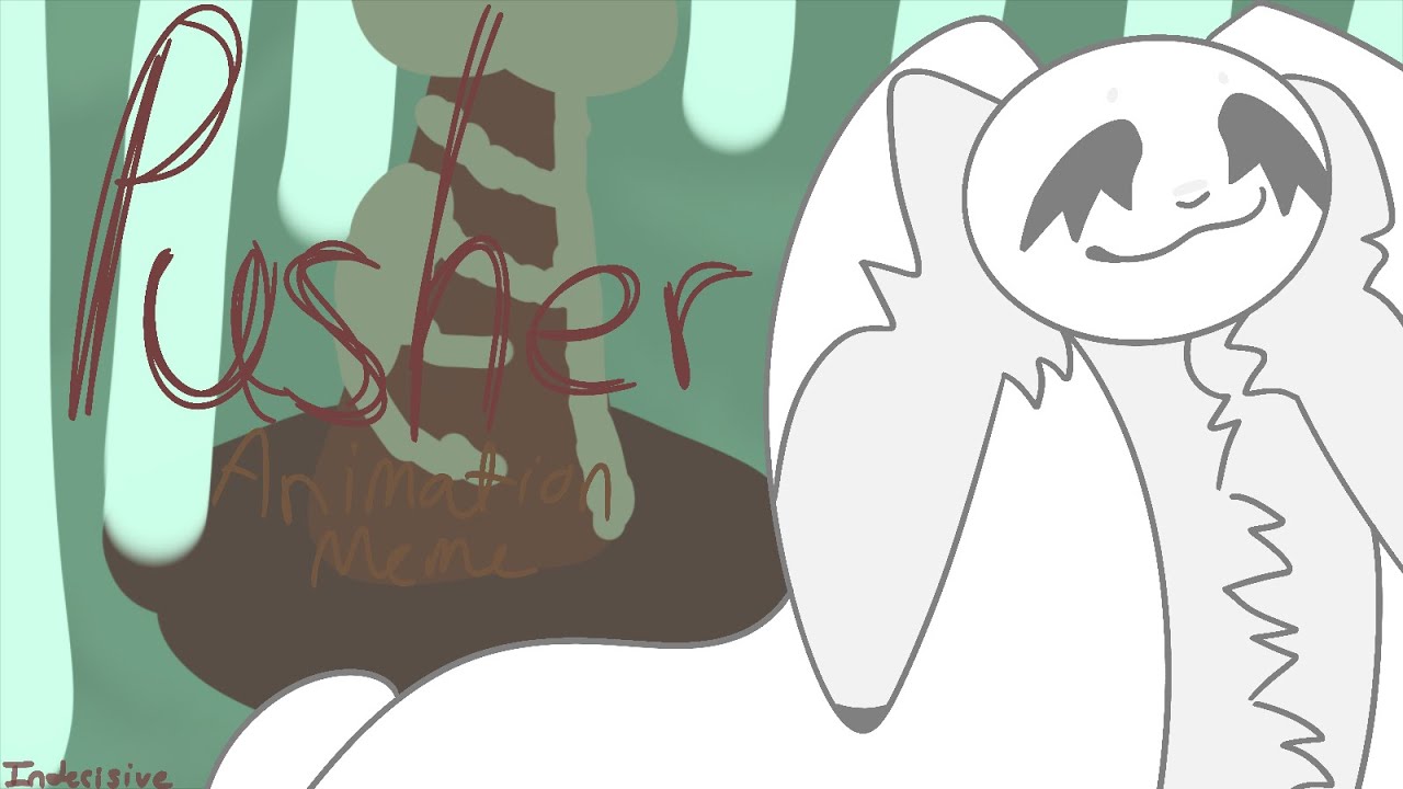 Pusher // Animation Meme - YouTube