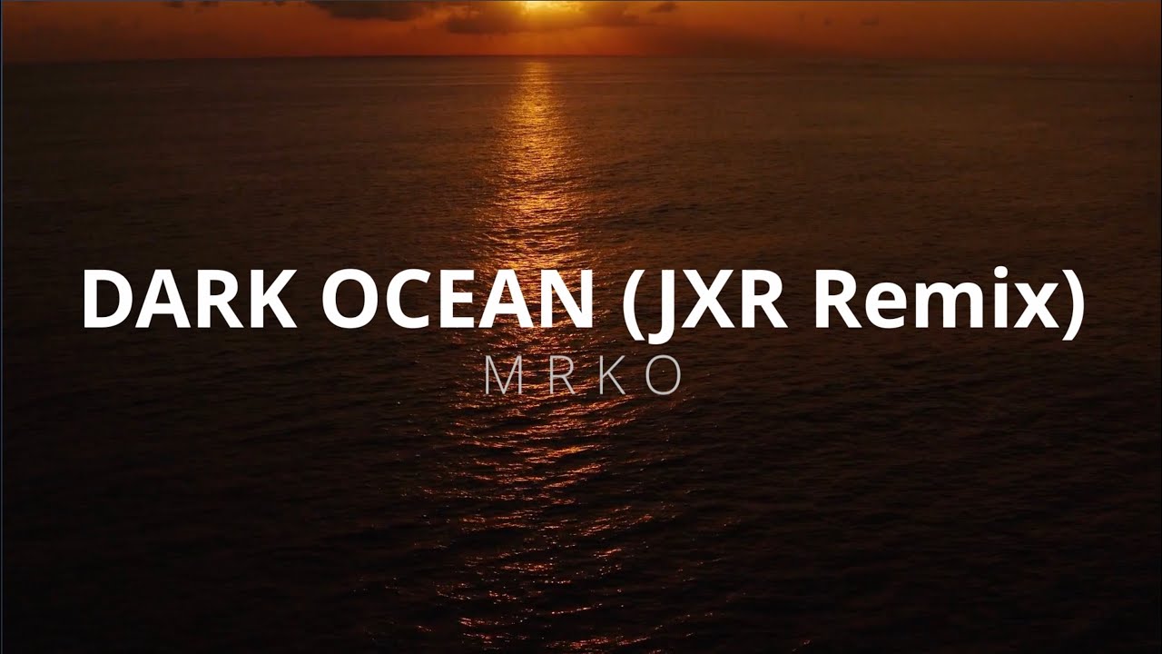 MRKO - Dark Ocean (JXR Remix) - Lyric Video - YouTube