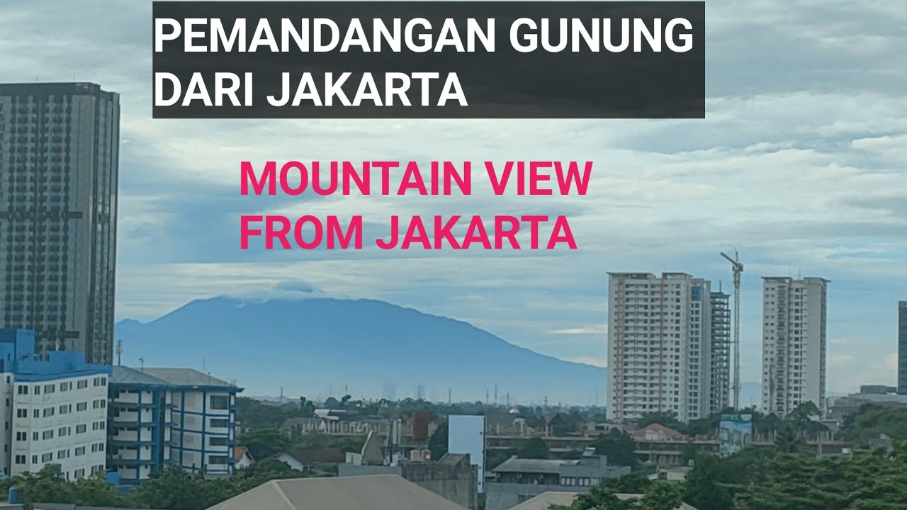 PEMANDANGAN GUNUNG DARI JAKARTA. MOUNTAIN VIEW FROM JAKARTA - YouTube