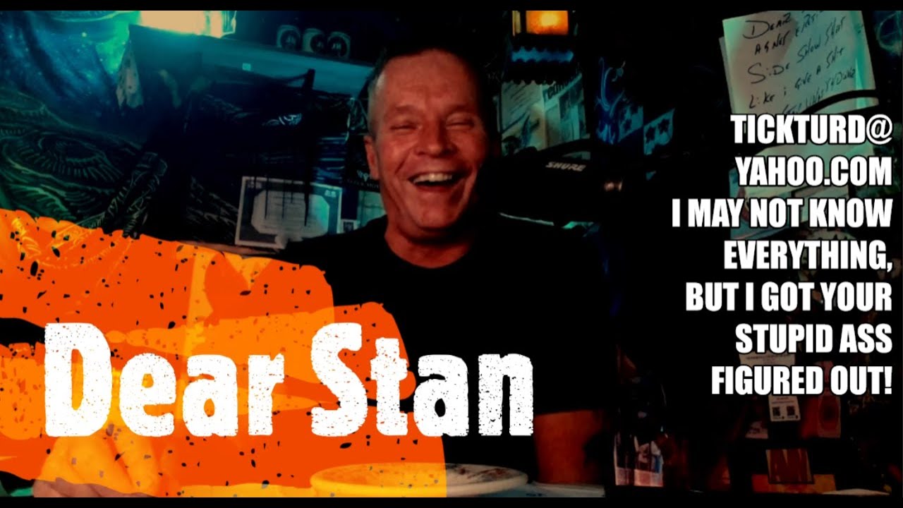 Dear Stan Letters #3 tickturd@yahoo.com - YouTube