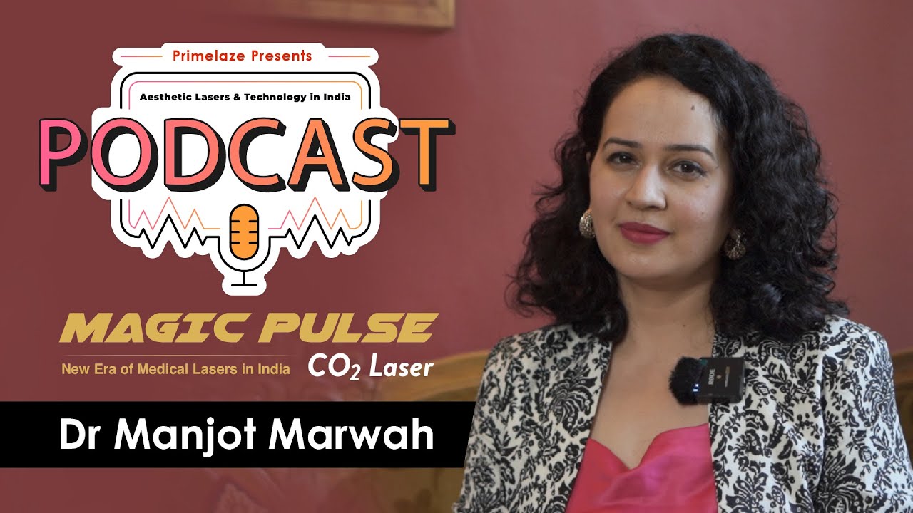 Dr Manjot Marwah I Magic Pulse Co2 Laser Podcast I Primelaze - YouTube