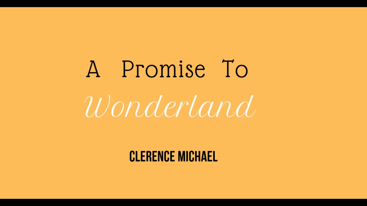 Clerence Michael - A Promise To Wonderland (Lyric Video) - YouTube