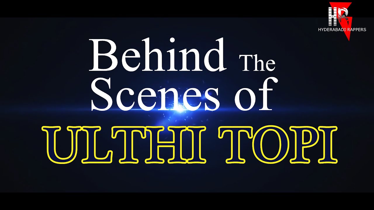 Behind The Scenes Ulthi Topi l HYDERABADI RAPPERS - YouTube