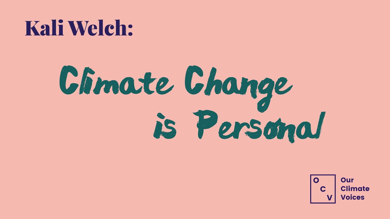 Climate Change Is Personal | Kali Welch - YouTube