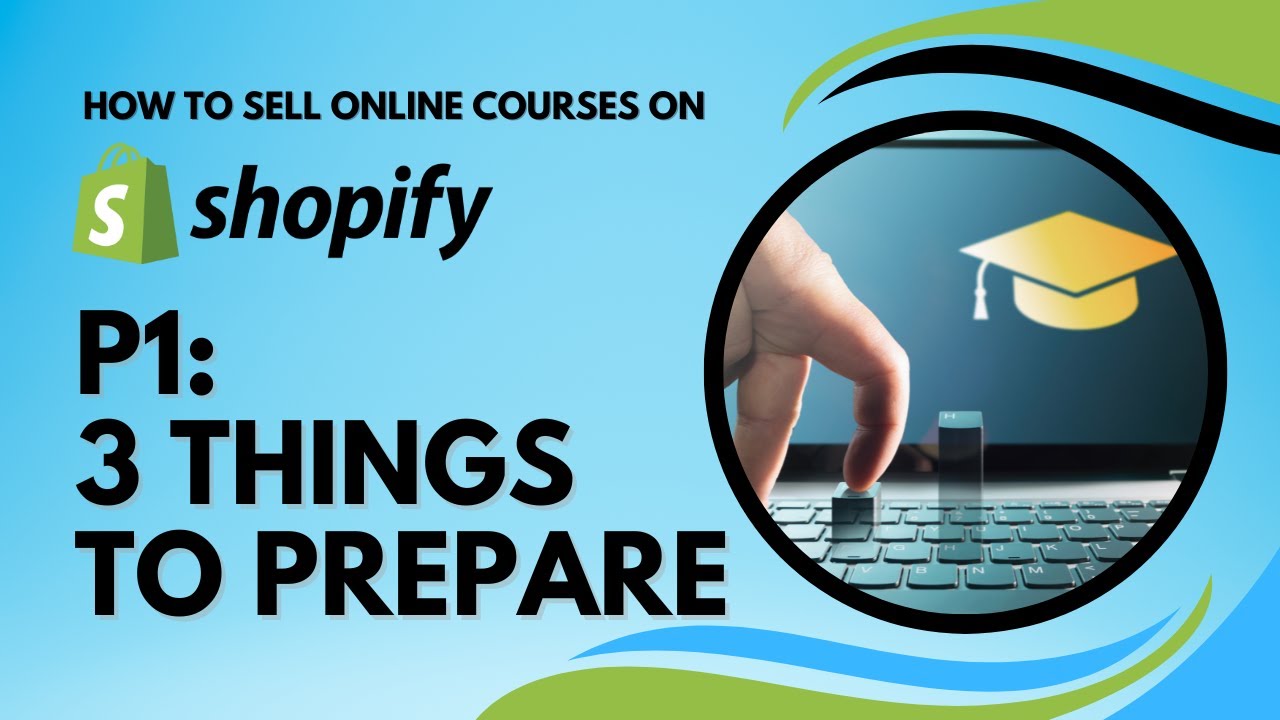 How to Sell Courses on Shopify - P1 - 3 Things to Prepare - YouTube