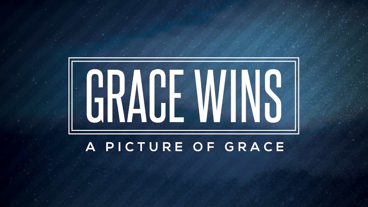 Grace Wins: A Picture of Grace - YouTube