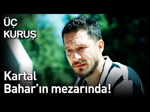 Üç Kuruş | Kartal, Bahar'ın Mezarında! 😢😢
