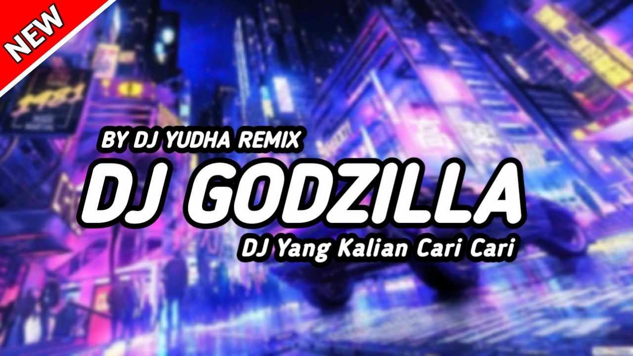 DJ GODZILLA BY DJ YUDHA REMIX SLOW BASS VIRAL TIKTOK TERBARU 2022 ...