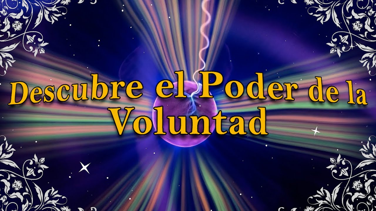 DESCUBRE EL PODER DE LA VOLUNTAD - YouTube