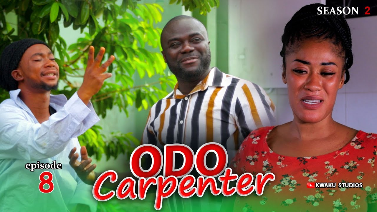 💘 ODO CARPENTER Season 2 EP 8 Anidaso 💫 Truth & Joy ft Mercy Asiedu x ...