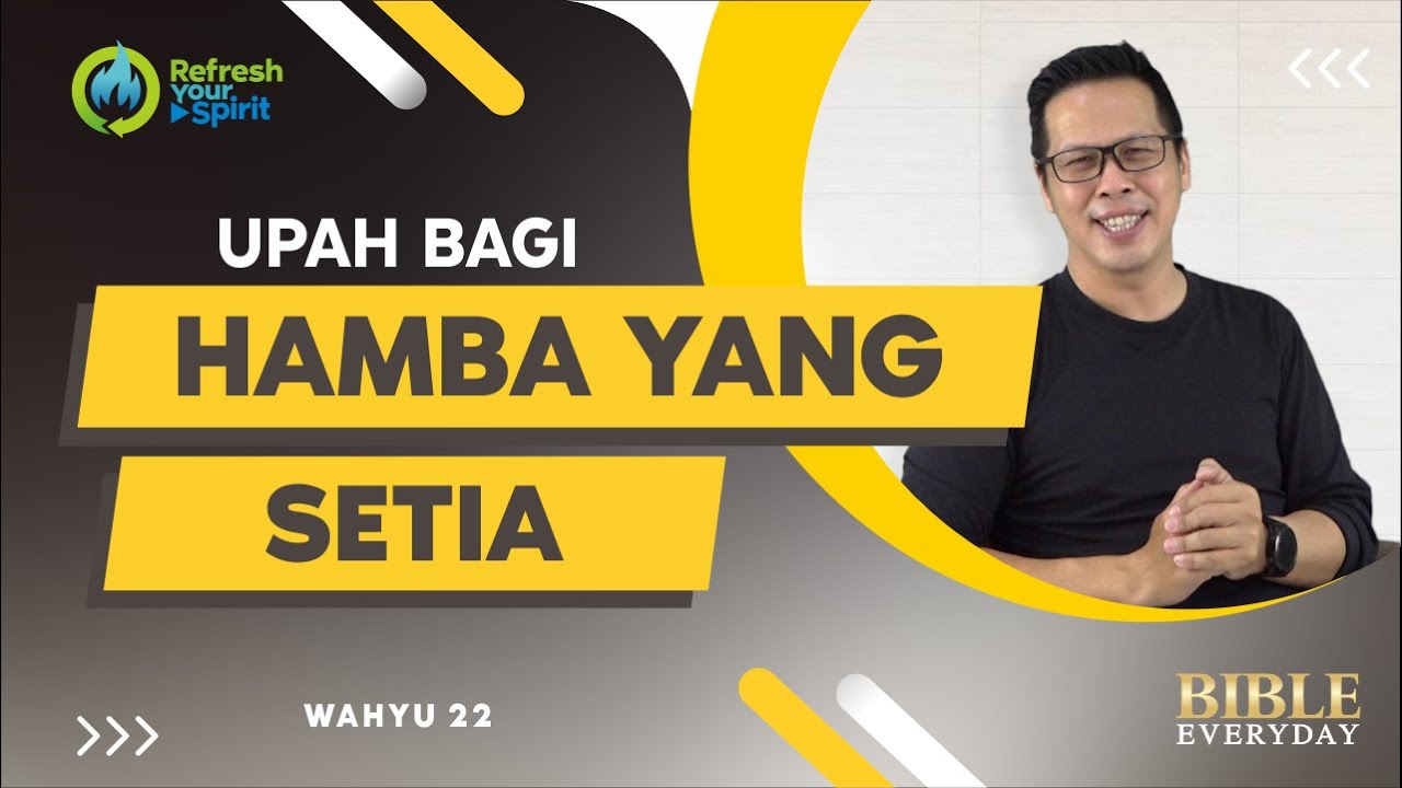 Upah Bagi Hamba yang Setia (Wahyu 22) - Petrus Kwik | BIBLE EVERY DAY ...