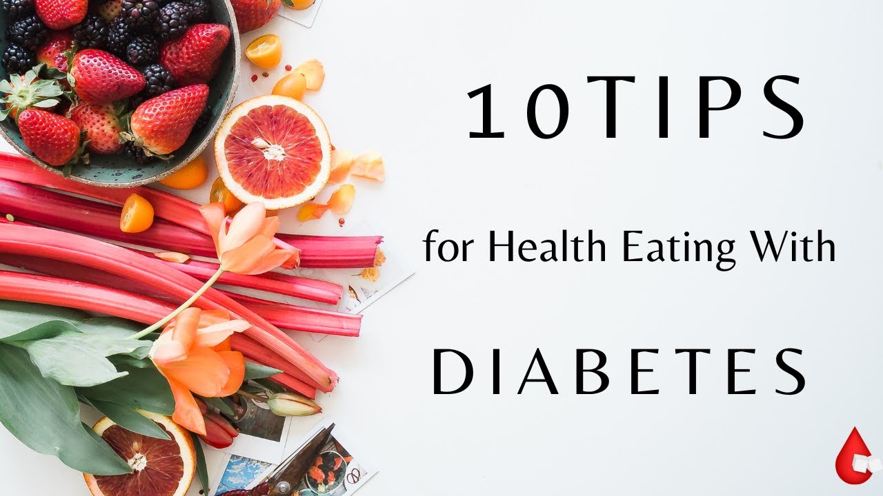 10 Tips For Healthy Eating With Diabetes - YouTube