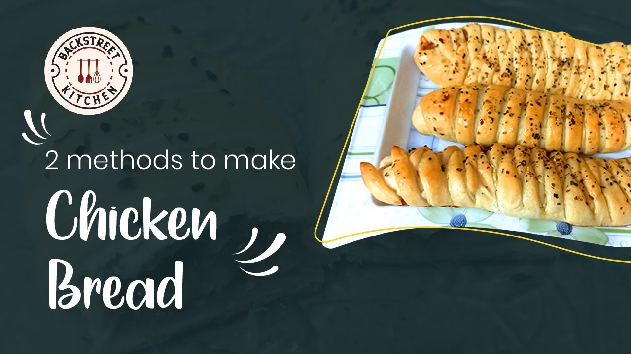 Chicken Bread - 2 methods to make Chicken Bread | Backstreet Kitchen ...