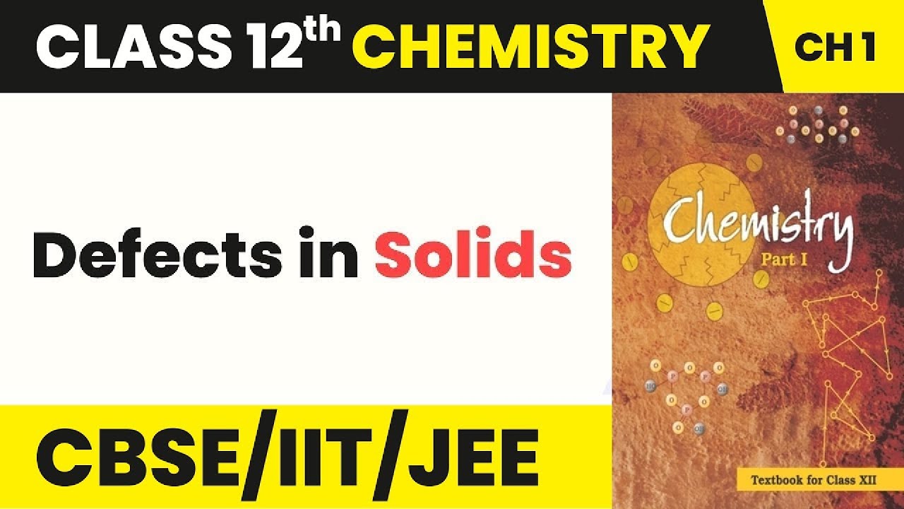Class 12 Physical Chemistry Chapter 1 | Defects in Solids - Solid State ...