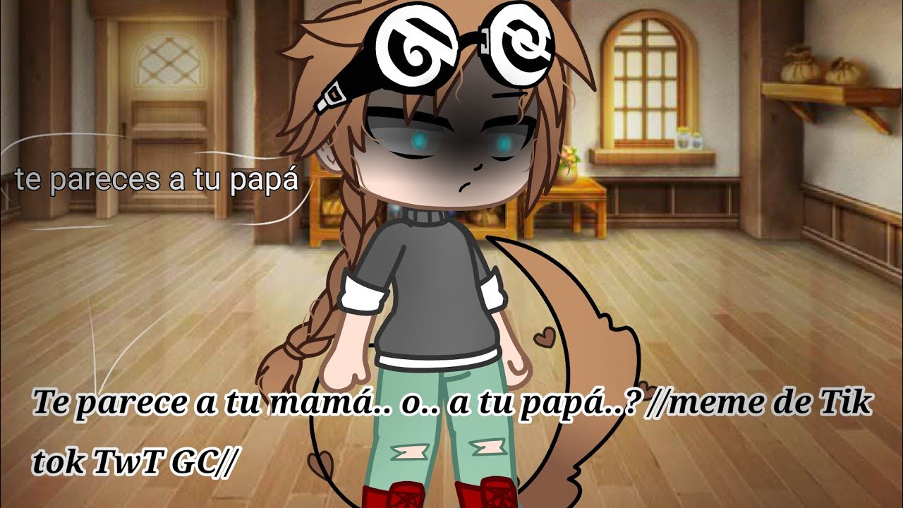 Te pareces a tu mamá.. o.. a tu papá..? //meme de Tik tok TwT GC ...