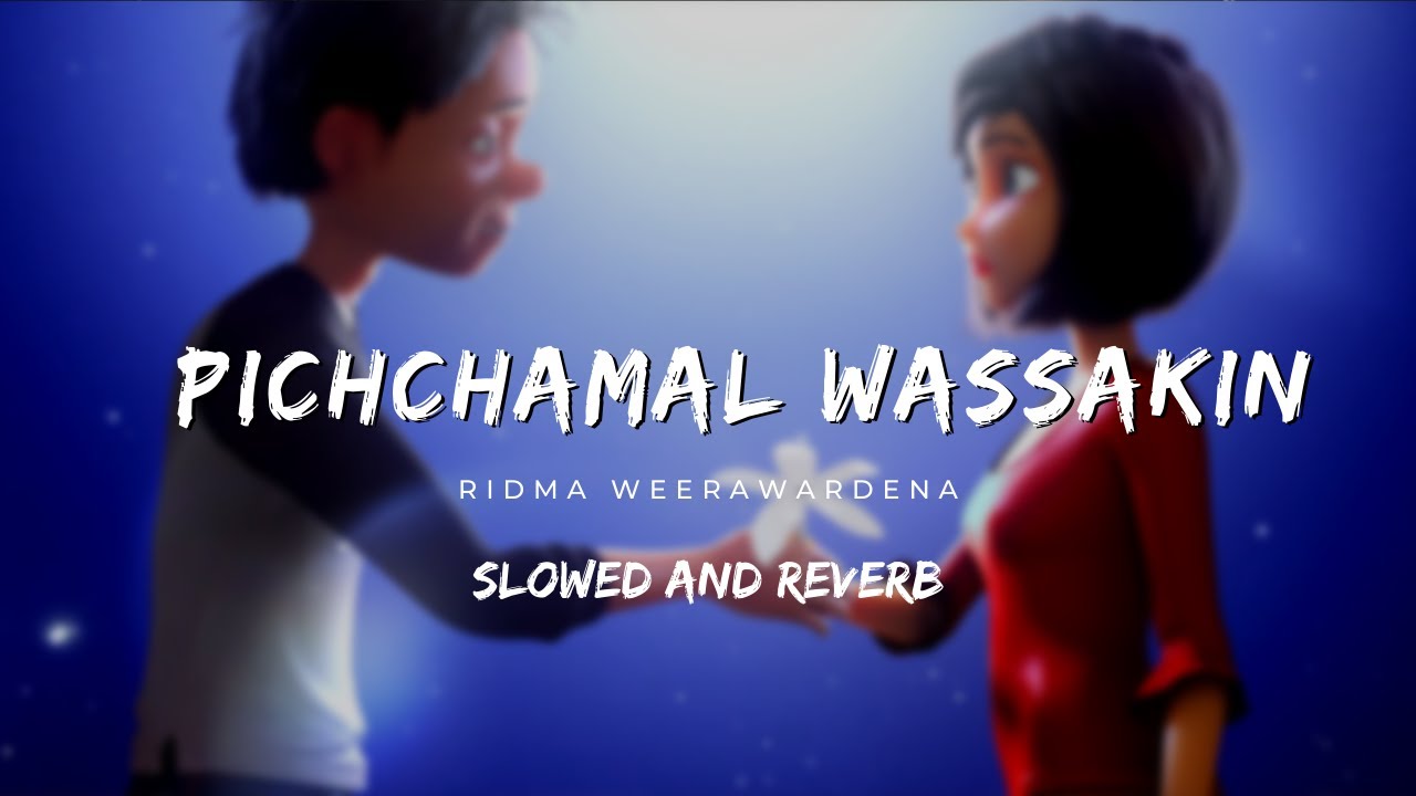 Pichchamal Wassakin (slowed + reverb) - Ridma Weerawardena 🖤🥰 - YouTube