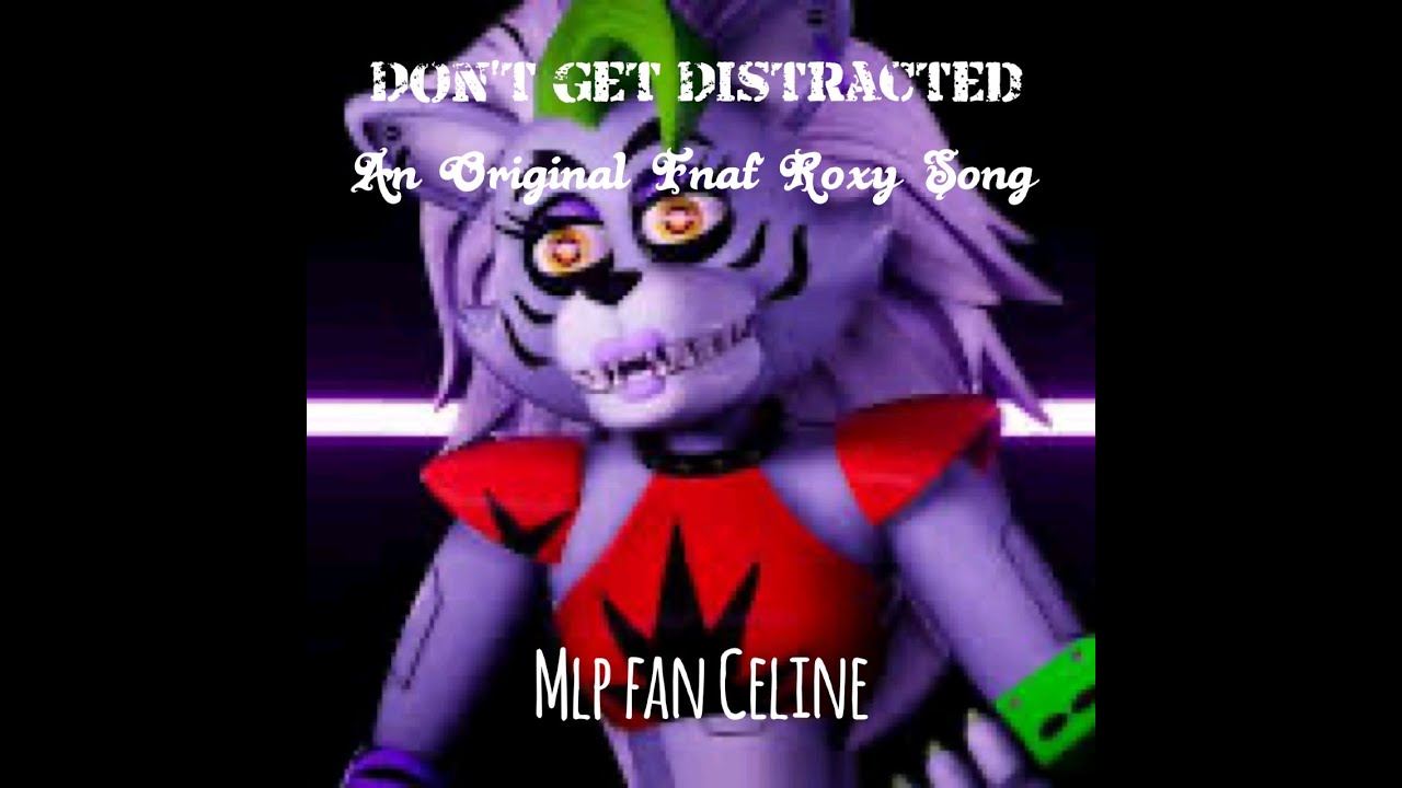 Don’t get Distracted (An Original Roxy Fnaf Song) - YouTube