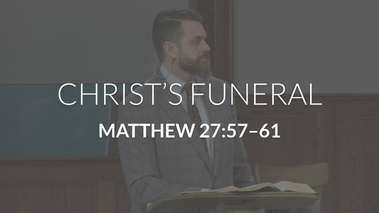 Christ's Funeral (Matthew 27:57-61) - YouTube