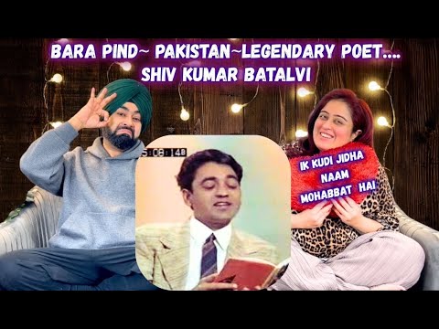 PreetBaniReacts~Legendary Poet BARA PIND PAKISTAN~SHIV KUMAR BATALVI ...