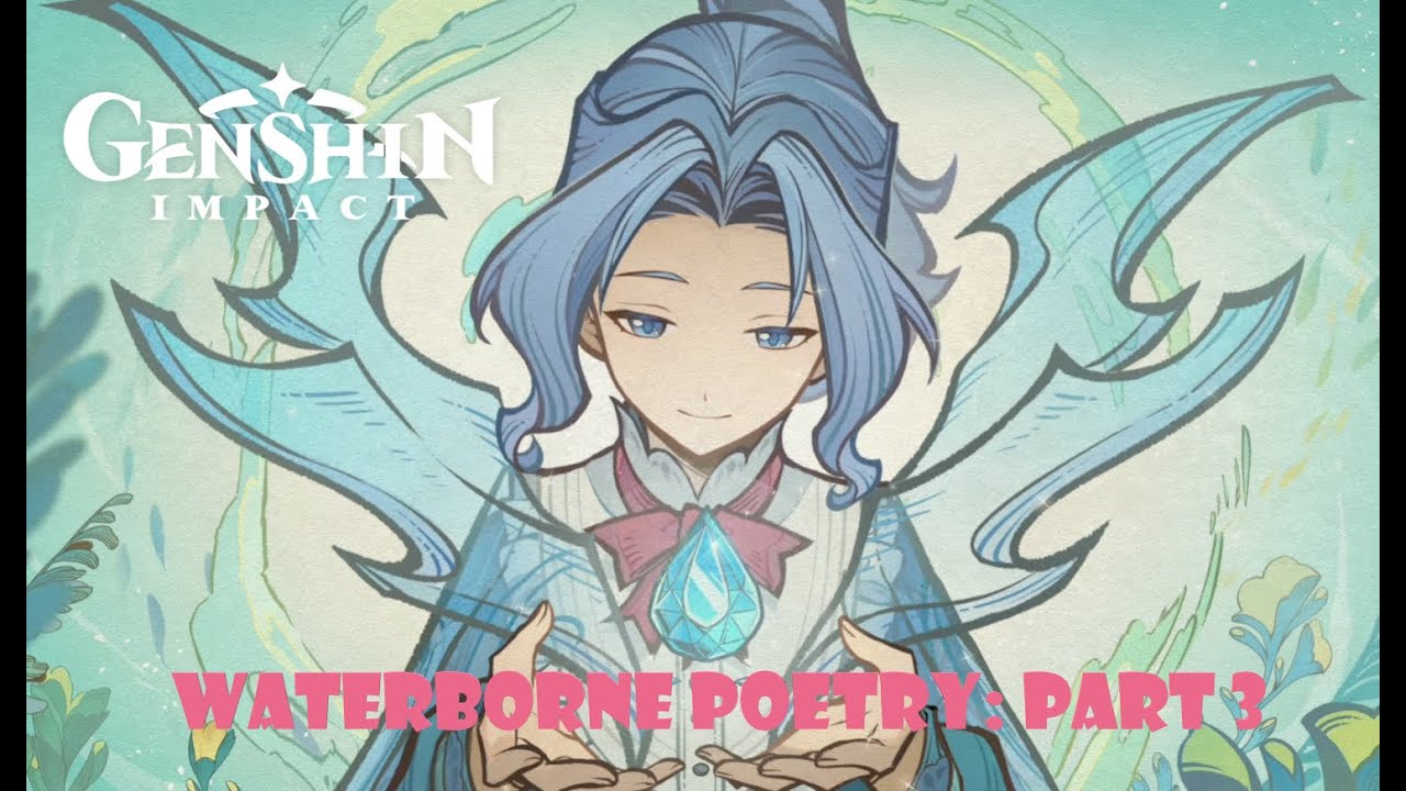 Waterborne Poetry Part 3 - "Heart of the Deep" Genshin 4.1 Main Event ...