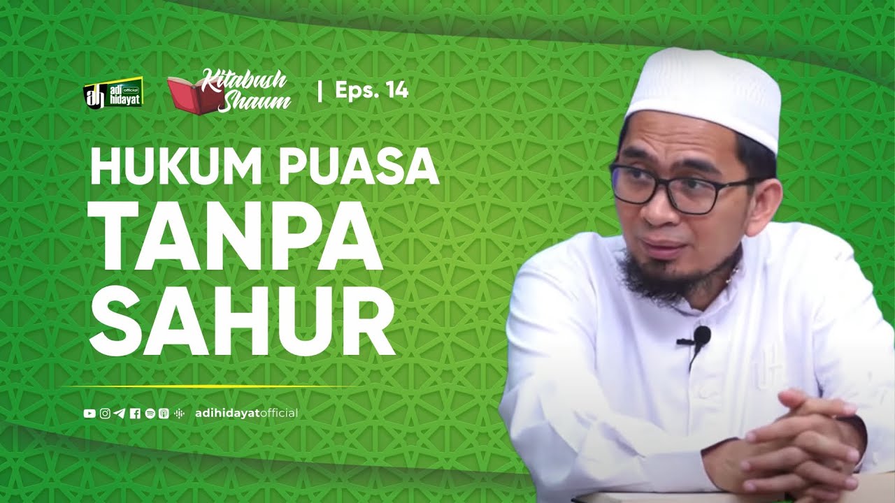 [Kitabush Shaum] Eps. 14: Hukum Puasa Tanpa Sahur - Ustadz Adi Hidayat ...
