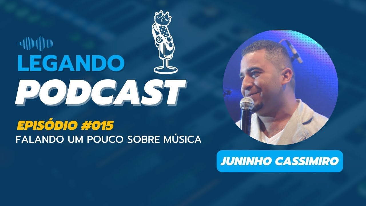 Legando Podcast #016 | Convidado JUNINHO CASSIMIRO as 20h - YouTube