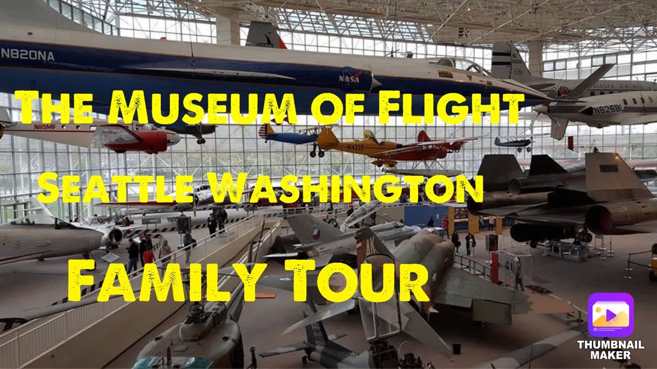THE MUSEUM OF FLIGHT SEATTLE WASHINGTON - FAMILY TOUR - YouTube